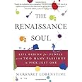 The Renaissance Soul: Life Design for People with Too Many Passions to ...