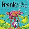 Frank the Farting Flamingo: A Story About a Flamingo Who Farts (Farting ...