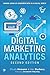 Digital Marketing Analytics: Making Sense of Consumer Data in a Digital World (Que Biz-Tech ...
