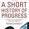 A Short History of Progress: Amazon.co.uk: Ronald Wright: 9781841958309 ...