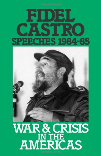 War and Crisis in the Americas, Fidel Castro Speeches 1984-85.: Fidel ...