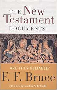 The New Testament Documents: Are They Reliable?: Bruce, F. F ...