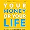 Your Money or Your Life: 9 Steps to Transforming Your Relationship with ...