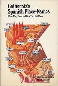 California's Spanish Place-Names: What They Mean and How They Got There ...