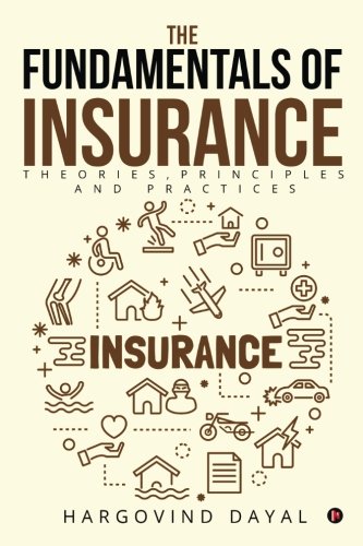 The Fundamentals of Insurance: Theories, Principles and Practices ...