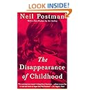 The Disappearance of Childhood: Neil Postman: 9780679751663: Amazon.com ...