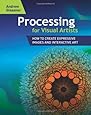 Amazon.com: Processing for Visual Artists: How to Create Expressive ...