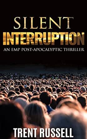 Amazon.com: Silent Interruption: A Post Apocalyptic EMP Survival ...