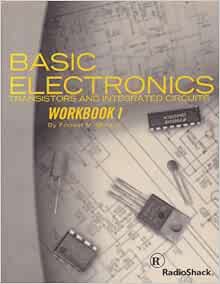 Basic Electronics: Transistors and Integrated Circuits Workbook 1: Forrest M. Mims III: Amazon ...