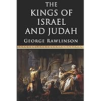 The Kings of Israel and Judah: A Captivating Guide to the Ancient ...