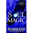 Soul Magic: A Novel: Lyon, Jennifer: 9780345506351: Amazon.com: Books
