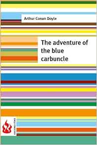 The adventure of the blue carbuncle: (low cost). limited edition: Doyle ...