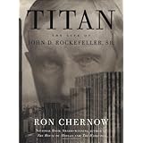 Titan: The Life of John D. Rockefeller, Sr.: Chernow, Ron ...