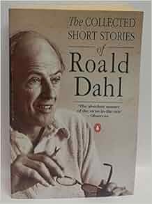 Collected Short Stories of Roald Dahl: Roald Dahl: 9780140158076 ...