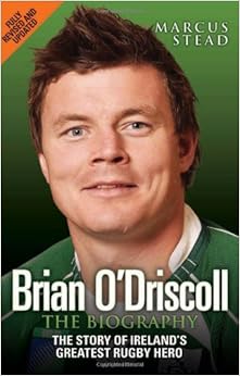 Brian O'Driscoll: The Biography: Amazon.co.uk: Stead, Marcus ...