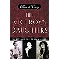 The Viceroy's Daughters: The Lives of the Curzon Sisters: de Courcy ...