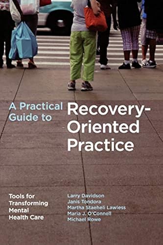 A Practical Guide to Recovery-Oriented Practice: Tools for Transforming ...