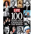 LIFE 100 People Who Changed the World: Editors of Life: 9781603201223 ...