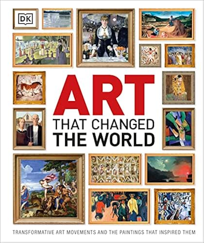 Art That Changed the World: Transformative Art Movements and the ...
