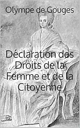 Déclaration des Droits de la Femme et de la Citoyenne (French Edition ...