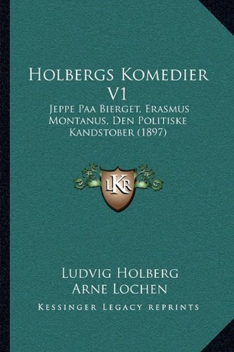 Holbergs Komedier V1 - Jeppe Paa Bierget, Erasmus Montanus, Den ...