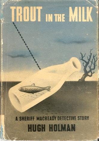 Trout in the Milk: A Sheriff Macready Detective Story: Hugh Holman ...