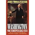 Washington: The Indispensable Man: Flexner, James Thomas