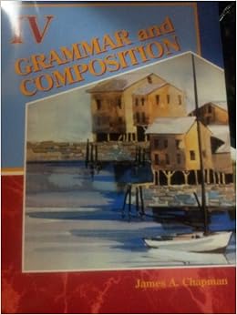Grammar and Composition IV: James A. Chapman: Amazon.com: Books