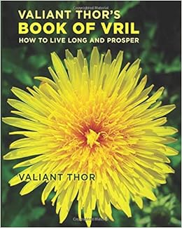 Valiant Thor's Book of Vril: How to Live Long and Prosper : Thor ...