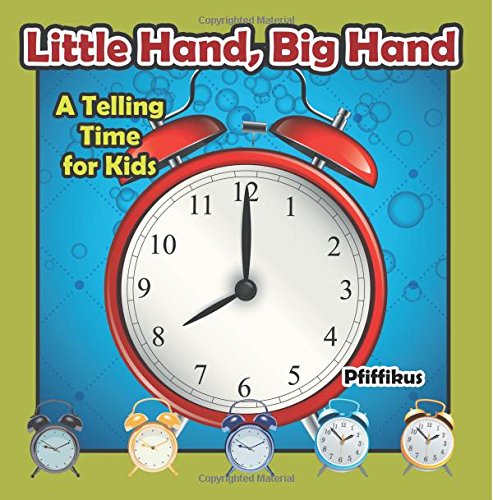 Little Hand, Big Hand - A Telling Time for Kids: Pfiffikus ...
