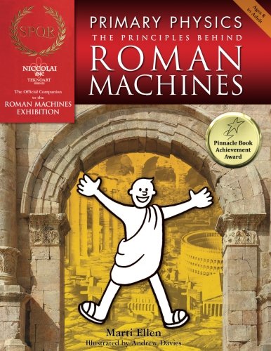 Primary Physics: The Principles Behind Roman Machines: Ellen, Marti ...