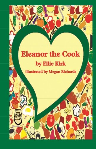 Eleanor the Cook: Kirk, Ellie: 9780615908274: Amazon.com: Books