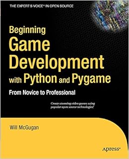 Beginning Game Development with Python and Pygame: From Novice to Professional (Beginning From ...
