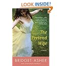 The Pretend Wife: A Novel: Bridget Asher: 9780385341929: Amazon.com: Books