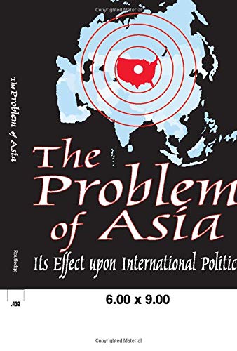 Amazon.com: The Problem of Asia: Its Effect upon International Politics ...