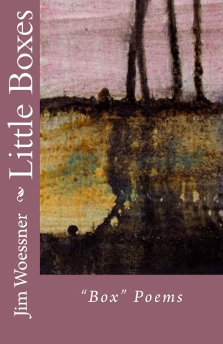 Little Boxes: Box Poems by Jim Woessner: Woessner, Jim: 9781499618099 ...