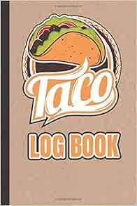 Taco Log Book: Track Your Favorite Tacos and Taquerias Gift for Taco ...