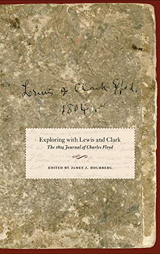 Exploring with Lewis and Clark: The 1804 Journal of Charles Floyd ...
