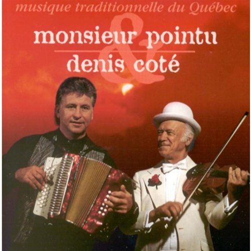 Musique Traditionnelle Du Québec: Monsieur Pointu & Denis Cote ...