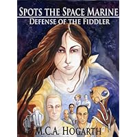 Amazon.com: Spots the Space Marine: Defense of the Fiddler eBook : Hogarth, M.C.A.: Kindle Store