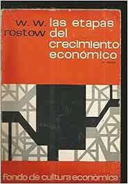Las etapas del crecimiento económico: Amazon.es: W. W. Rostow: Libros