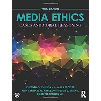 Media Ethics: Cases and Moral Reasoning: Christians, Clifford G ...