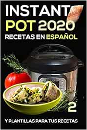 Instant pot Recetas en español 2020: y plantillas para tus recetas ...