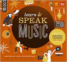 Amazon.com: Learn to Speak Music: A Guide to Creating, Performing, and ...