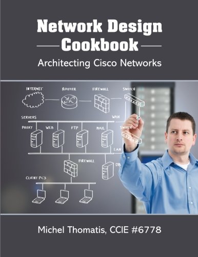 Network Design Cookbook: Architecting Cisco Networks: Thomatis, Ccie #6778, Michel ...