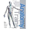 Anatomy Trains: Myofascial Meridians for Manual and Movement Therapists ...