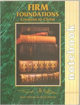Firm Foundations Creation to Christ Notebook: Trevor McIlwain with ...