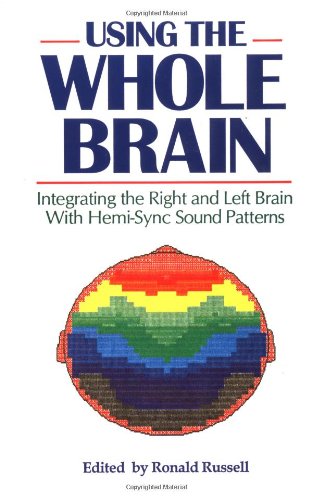 Using the Whole Brain: Integrating the Right and Left Brain With Hemi ...