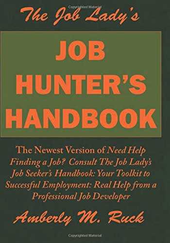 The Job Lady's Job Hunter's Handbook: The Newest Version of Need Help ...