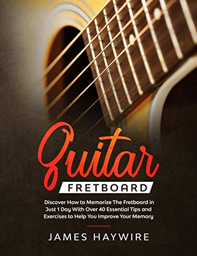 Guitar Fretboard: Discover How to Memorize The Fretboard in Just 1 Day ...